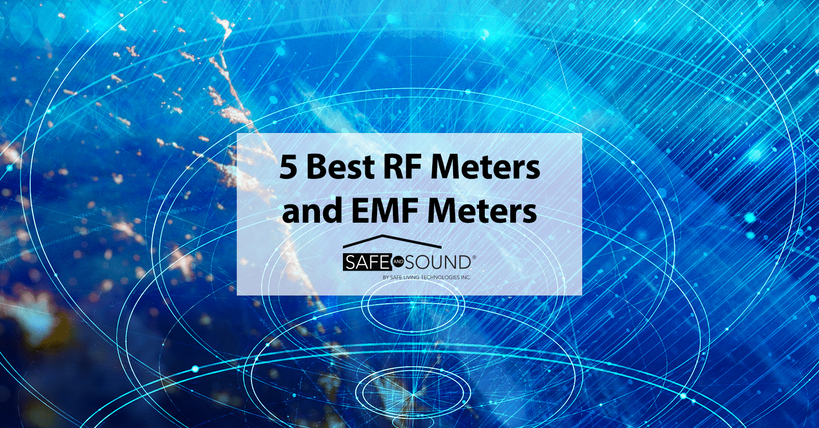 Best EMF Meters - Our Top 5 Picks - Safe and Sound RF