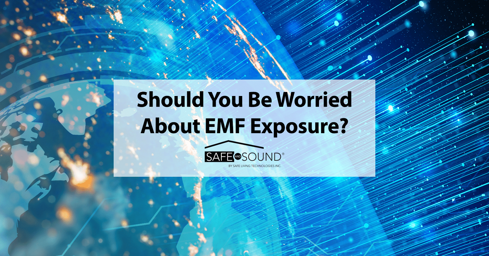 EMF Exposure - Should You Be Worried? - Safe and Sound RF